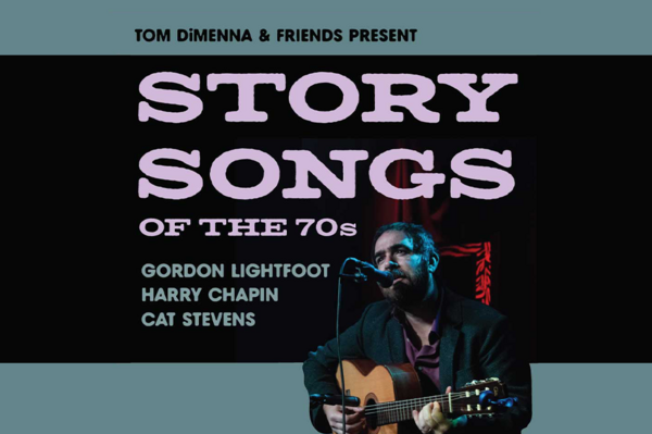 STORY SONGS OF THE 70S WITH TOM DIMENNA: GORDON LIGHTFOOT, HARRY CHAPIN ...