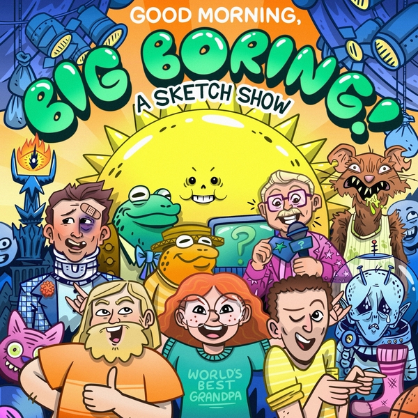 Good Morning, Big Boring! via ThunderTix